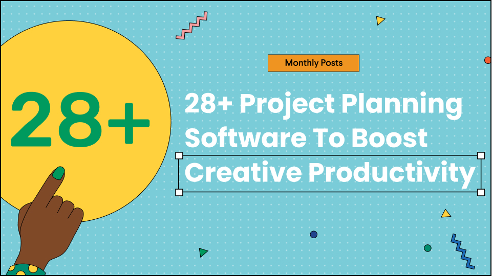 28+ Project Planning Software To Boost Creative Productivity