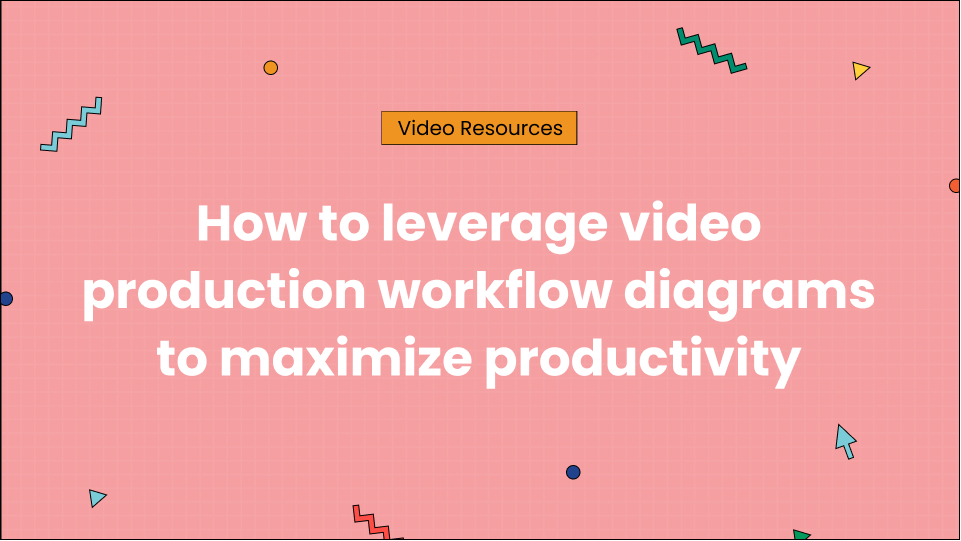 How to leverage video production workflow diagrams to maximize productivity