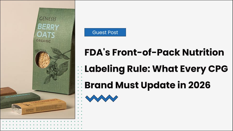 FDA's Front-of-Pack Nutrition Labeling Rule: What Every CPG Brand Must ...