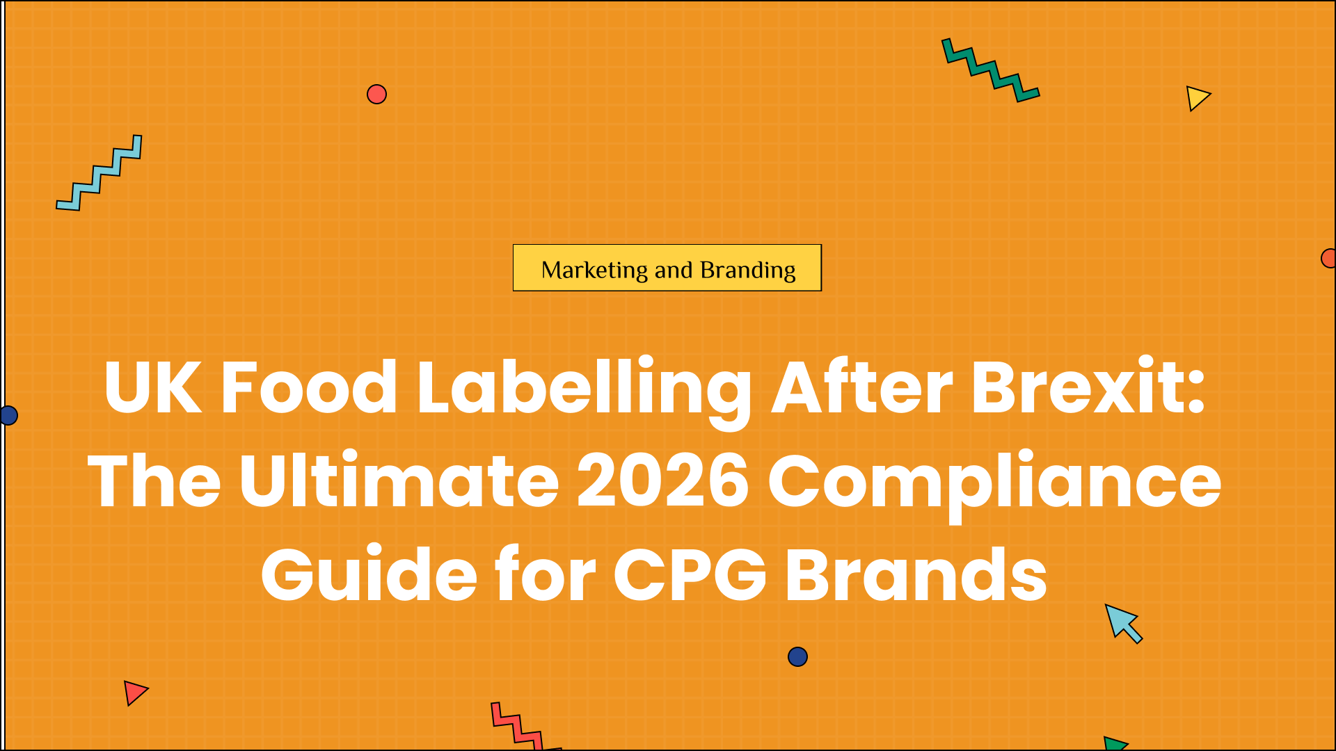 UK Food Labelling After Brexit: The Ultimate 2026 Compliance Guide for ...