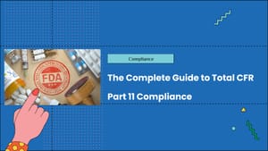 The Complete Guide to Total CFR Part 11 Compliance