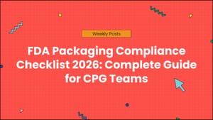 FDA Packaging Compliance Checklist 2026: Complete Guide for CPG Teams